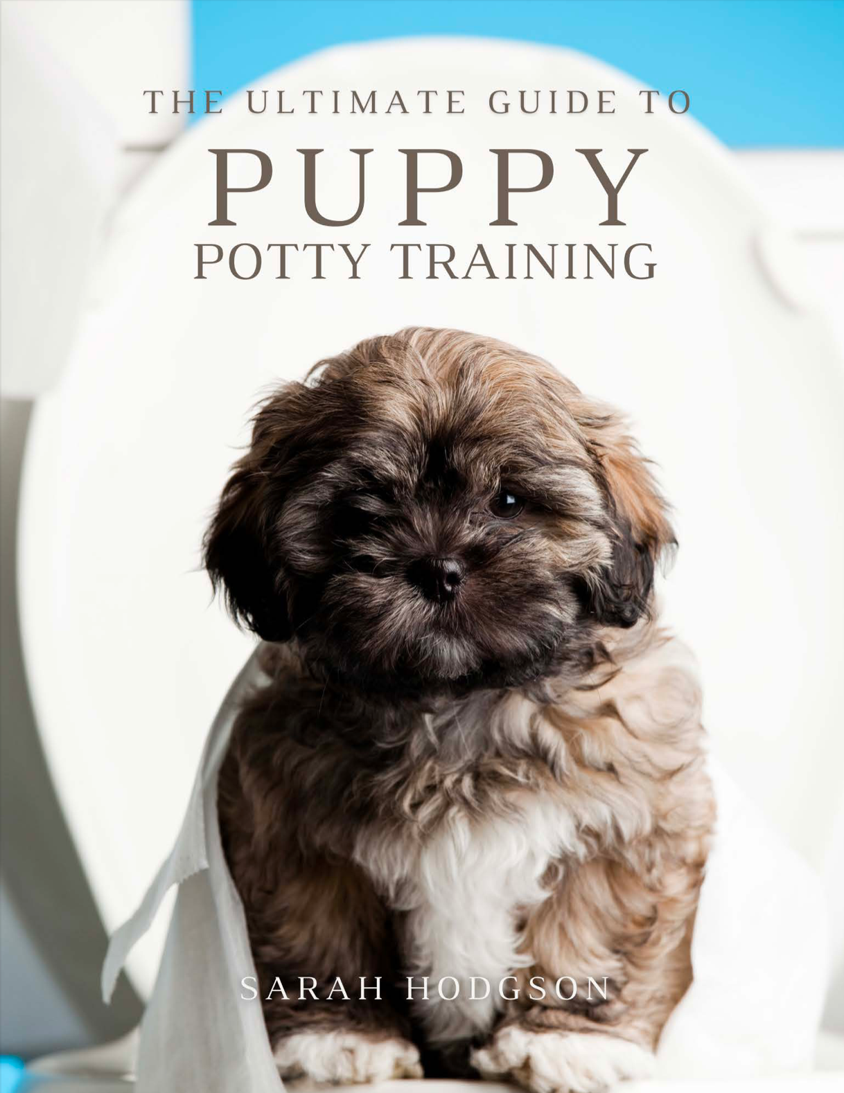 The Ultimate Guide to Puppy Potty Training Ebook – Raising Happy Dogs